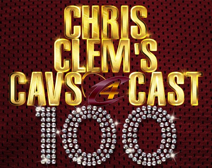 Chris Clem's Cavs Cast / Chris Clem’s Cavs Cast #100 – 3/27/17