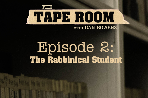 The Tape Room with Dan Bowens / The Murder Of Chaim Weiss