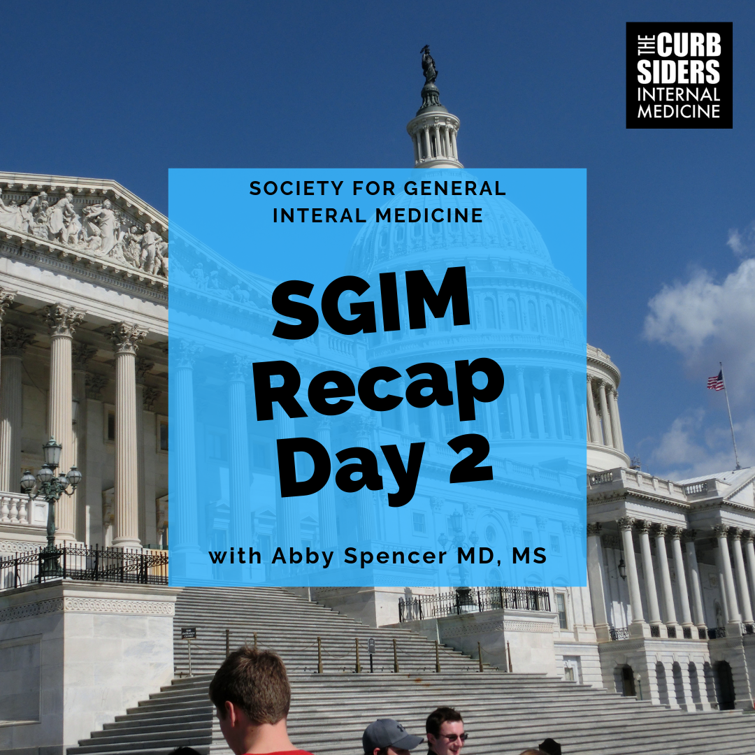 The Curbsiders Internal Medicine Podcast / Recap SGIM19 Day 2