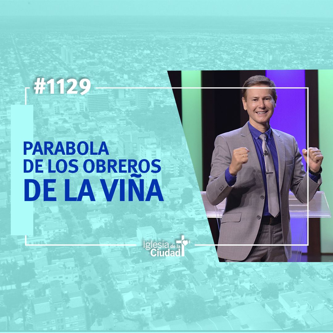 Iglesia de la Ciudad - Mensajes / Parábola de los obreros de la viña 31 ...