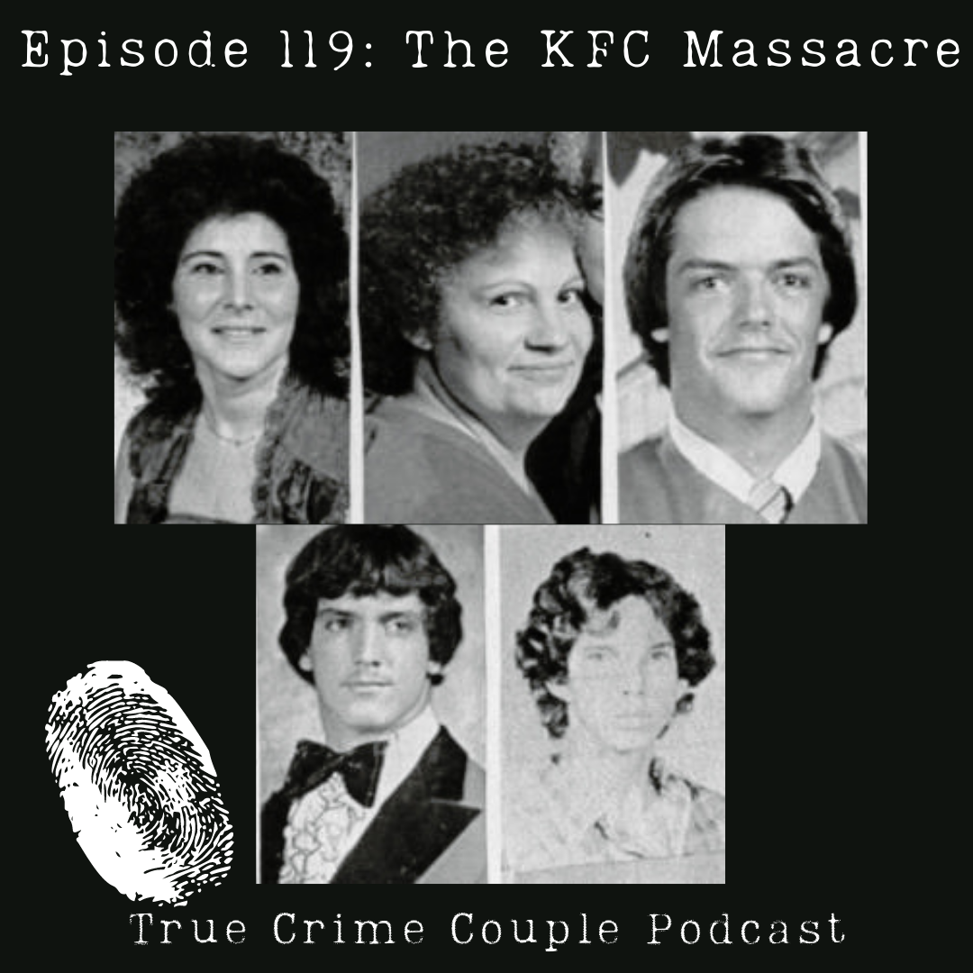 True Crime Couple / Episode 119: The KFC Massacre