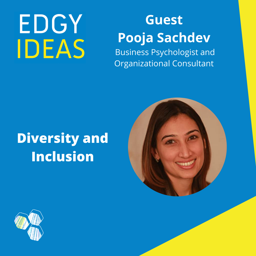 17: Diversity and Inclusion: Are You Performing or Reforming with Pooja Sachdev – Edgy Ideas ...