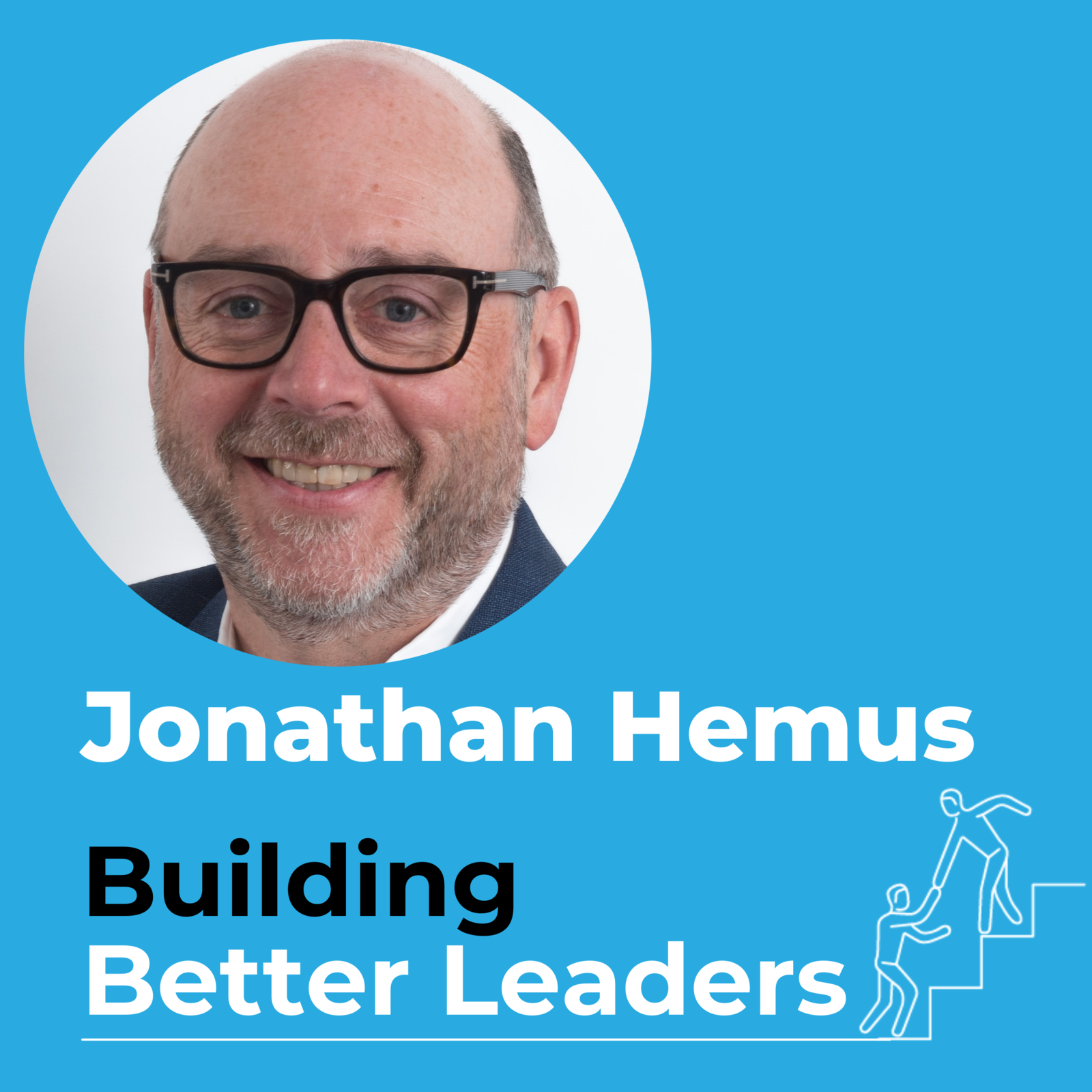 Building Better Leaders / Becoming Crisis Proof with Jonathan Hemus