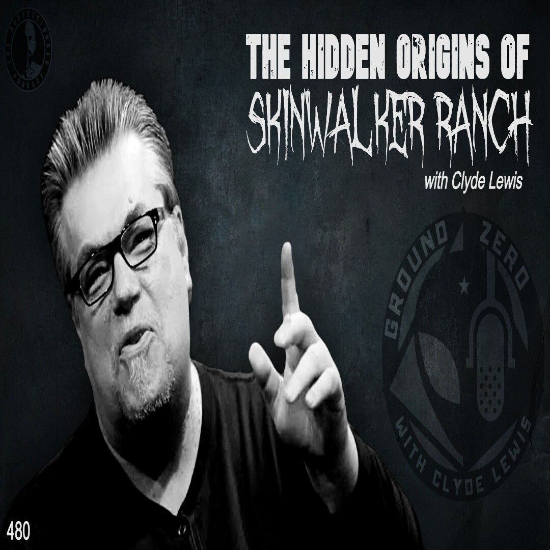 The Confessionals / 480: The Hidden Origins Of Skinwalker Ranch | Clyde Lewis