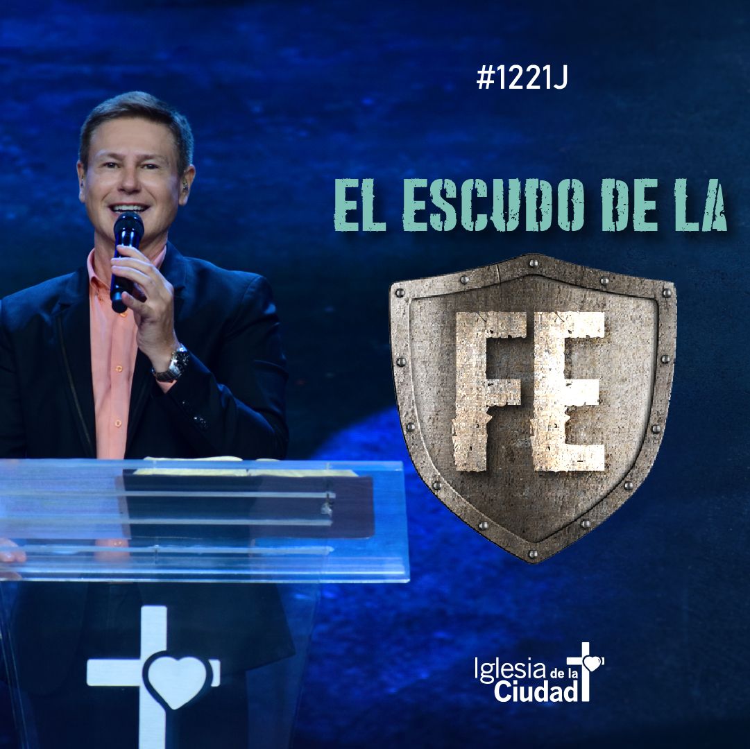 Iglesia de la Ciudad - Mensajes / El escudo de la fe 10/11/2022 #1221J