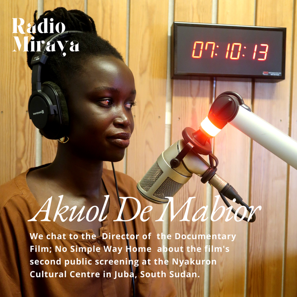Radio Miraya / No Simple Way Home; Public Screenings in Juba