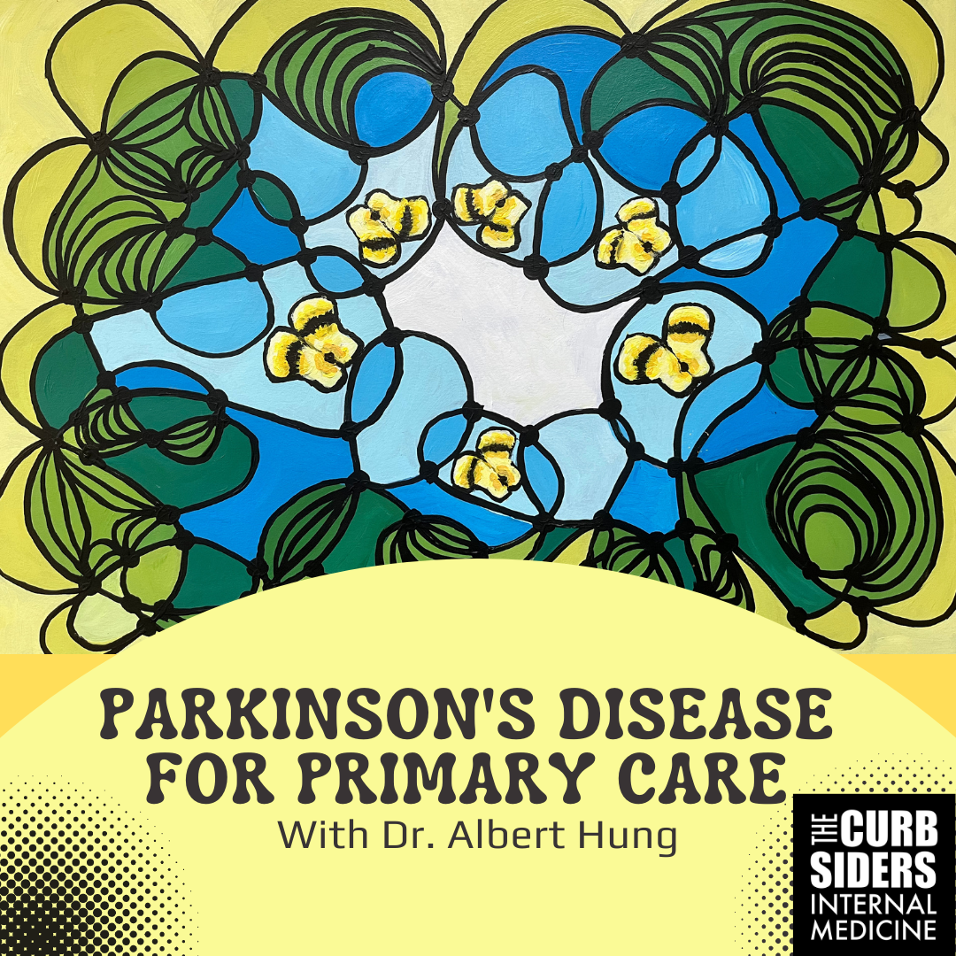 The Curbsiders Internal Medicine Podcast / #370 Parkinson’s Disease for Primary Care with Dr ...