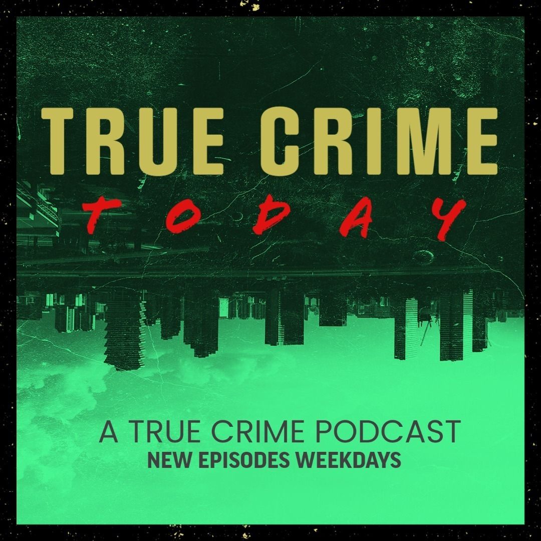 True Crime Today | Daily True Crime News & Interviews / Listen To The ...