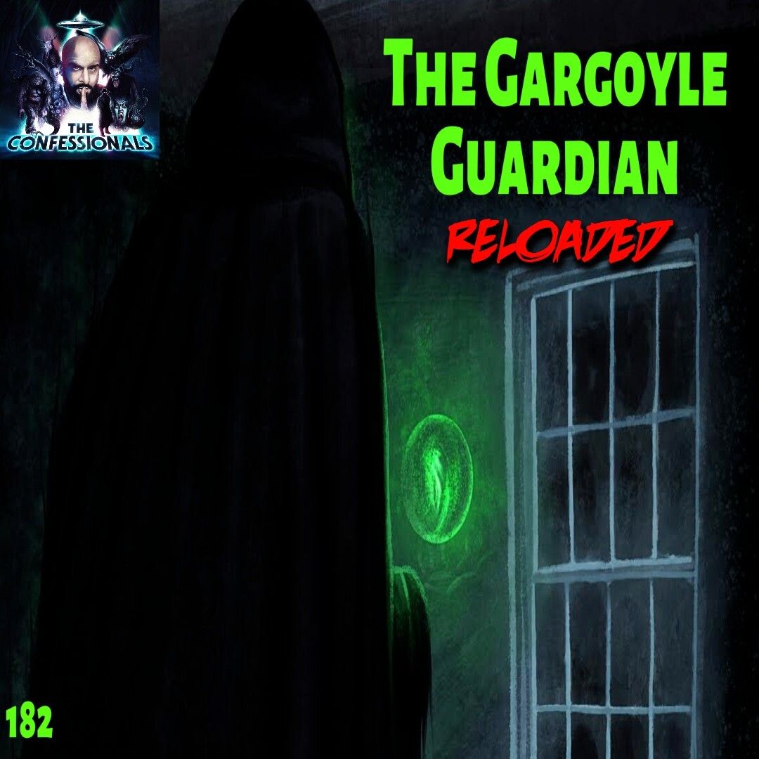 The Confessionals / RELOADED | 182: The Gargoyle Guardian