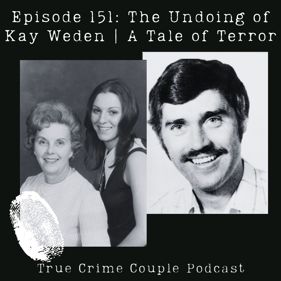 True Crime Couple / Episode 151: The Undoing of Kay Weden | A Tale of ...