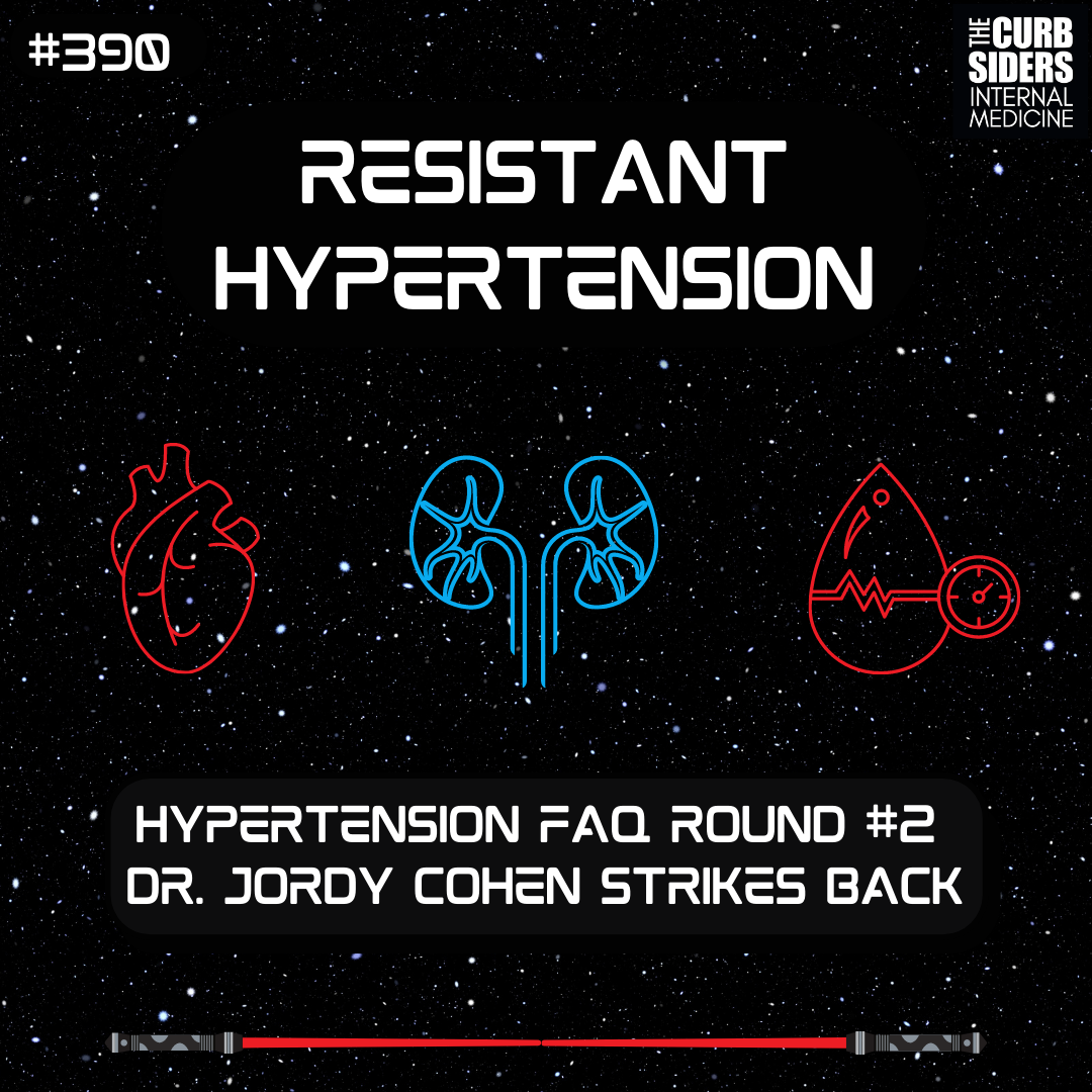 The Curbsiders Internal Medicine Podcast / #390 Resistant Hypertension