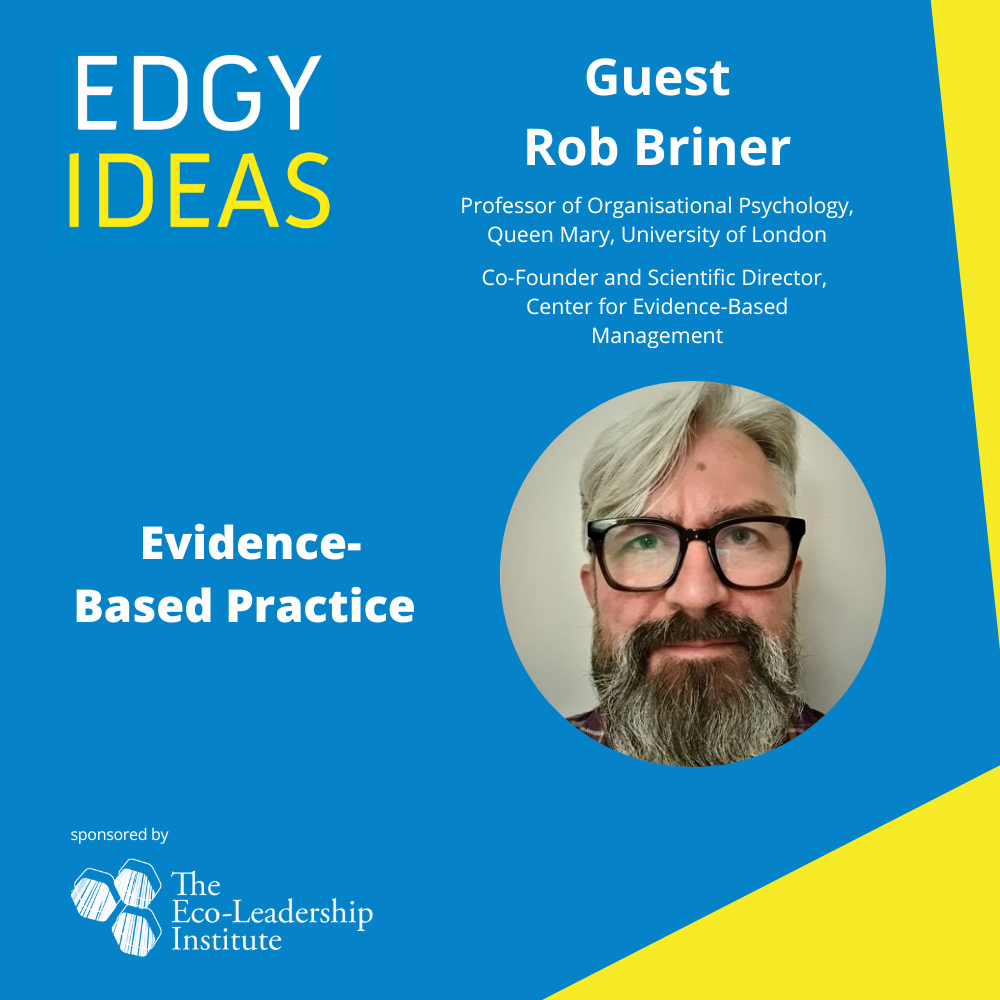 Edgy Ideas / Evidence-Based Practice with Professor Rob Briner