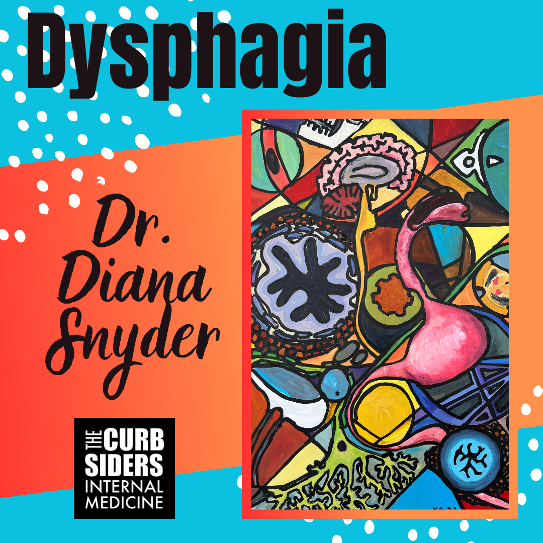 The Curbsiders Internal Medicine Podcast / #395 Dysphagia with Dr ...