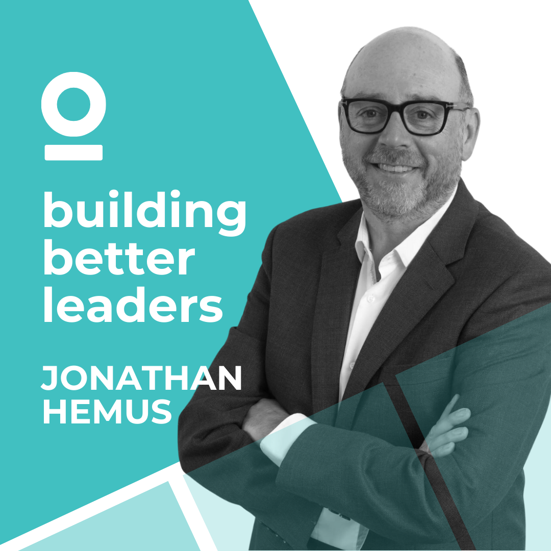 Building Better Leaders / Becoming Crisis Proof with Jonathan Hemus