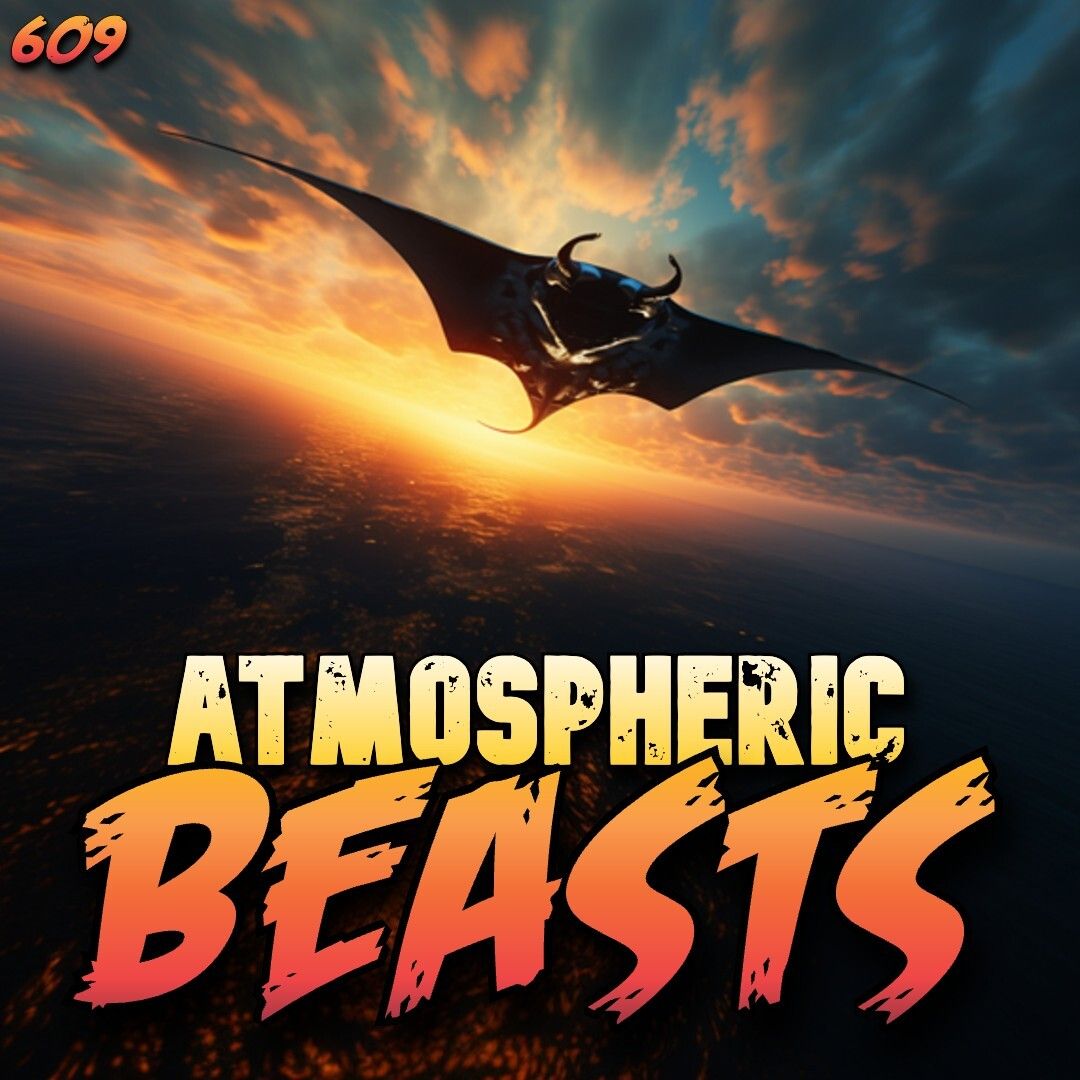 The Confessionals / 609: Atmospheric Beasts