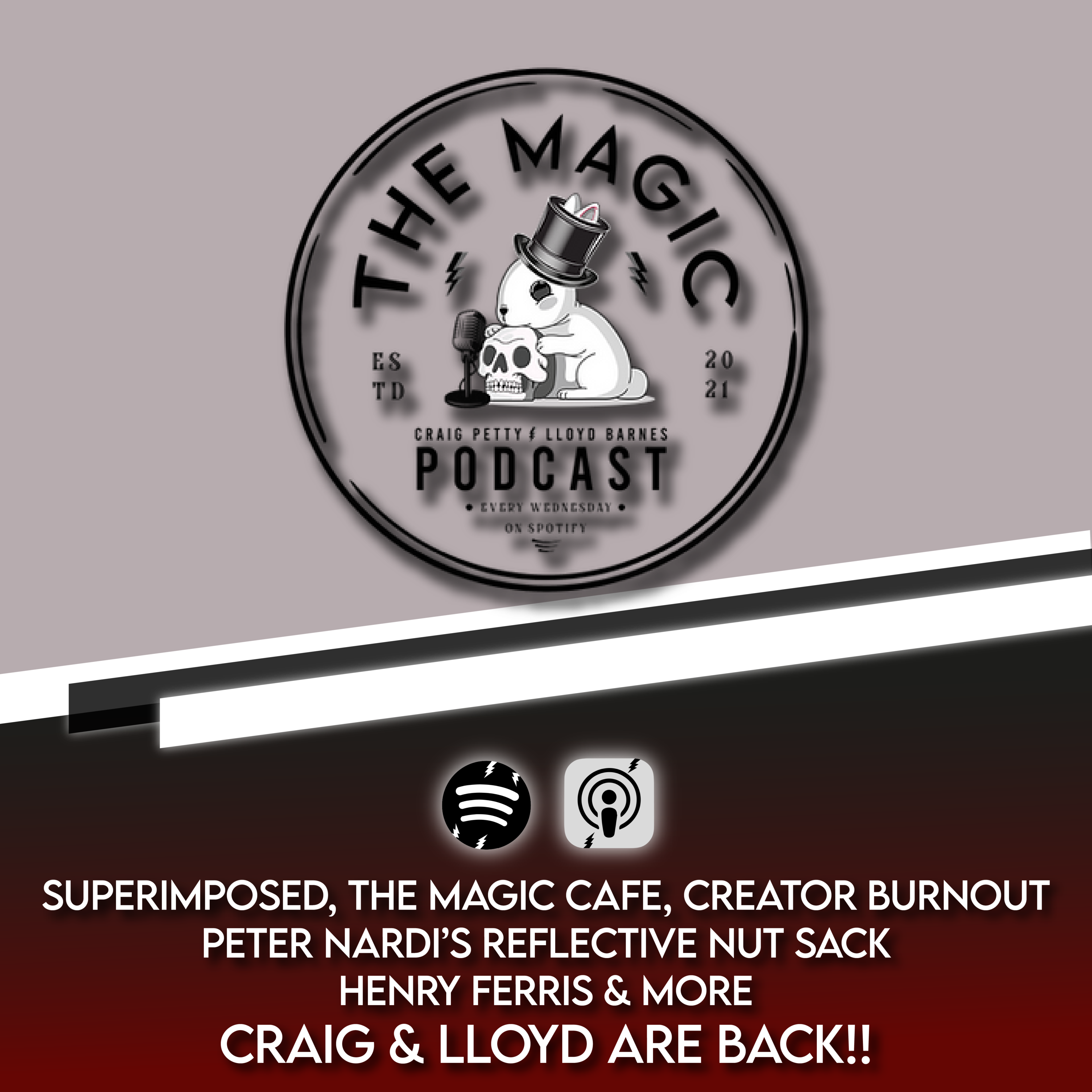 98: SUPERIMPOSED, THE MAGIC CAFE, CREATOR BURNOUT, PETER NARDI’S REFLECTIVE NUT SACK, HENRY ...