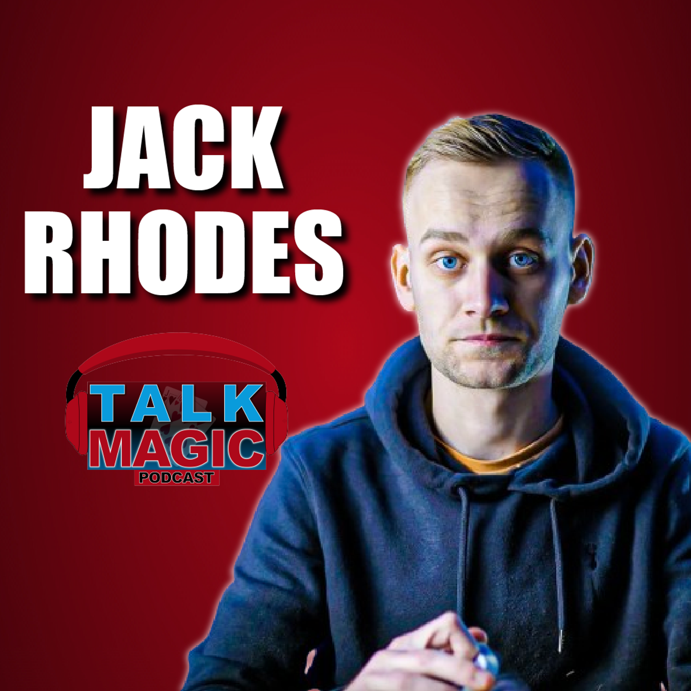 290: Jack Rhodes - The Incredibly Journey To Becoming A Full Time YouTube Magician | Talk Magic ...