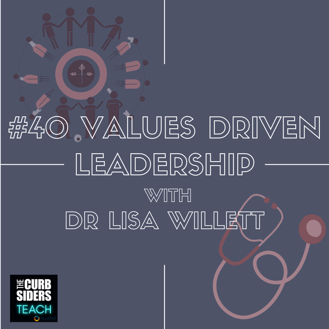 The Curbsiders Teach / #40 Values Driven Leadership with Alliance Leader Dr Lisa Willett