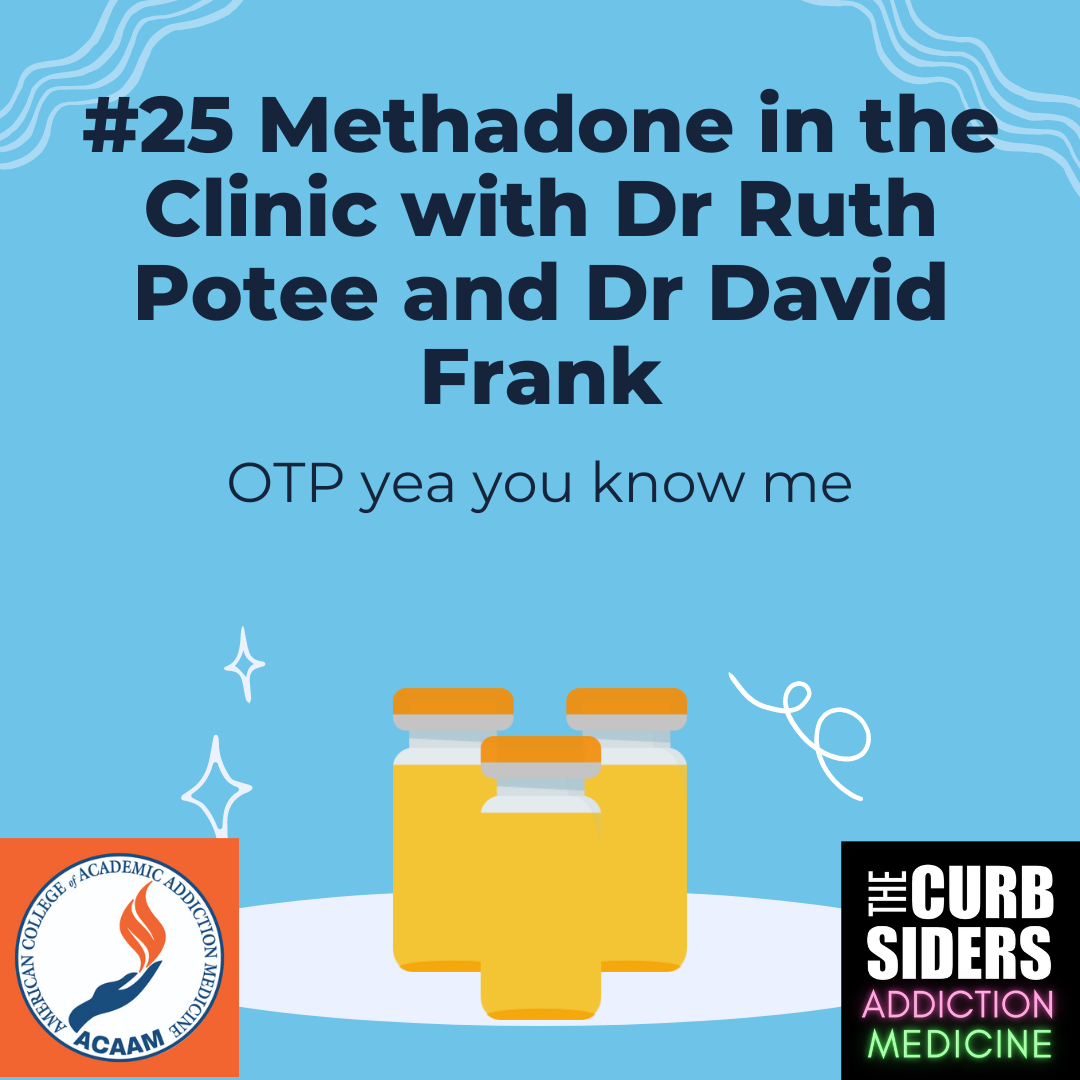 The Curbsiders Addiction Medicine Podcast / #25 Methadone in the Clinic ...