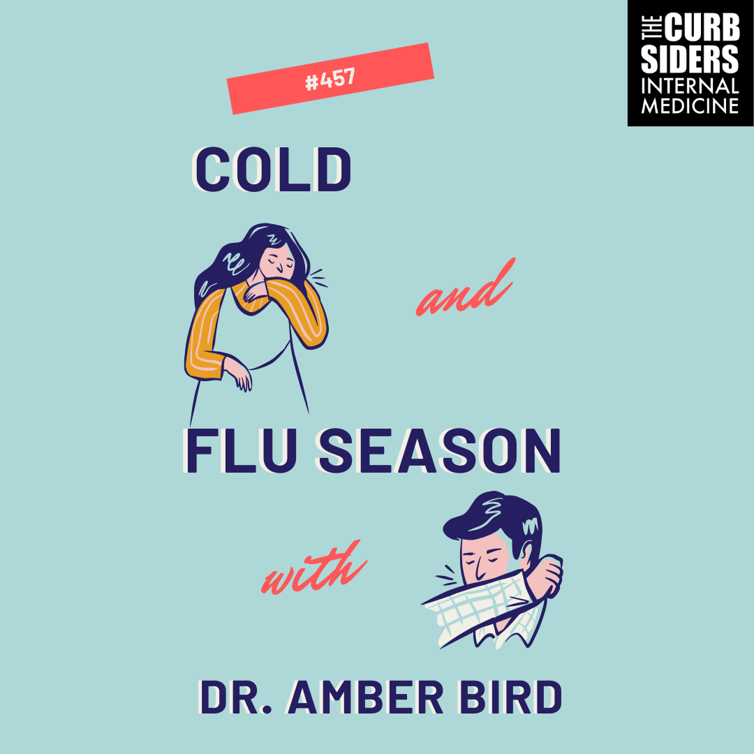 The Curbsiders Internal Medicine Podcast / #457 Cold and Flu Season ...