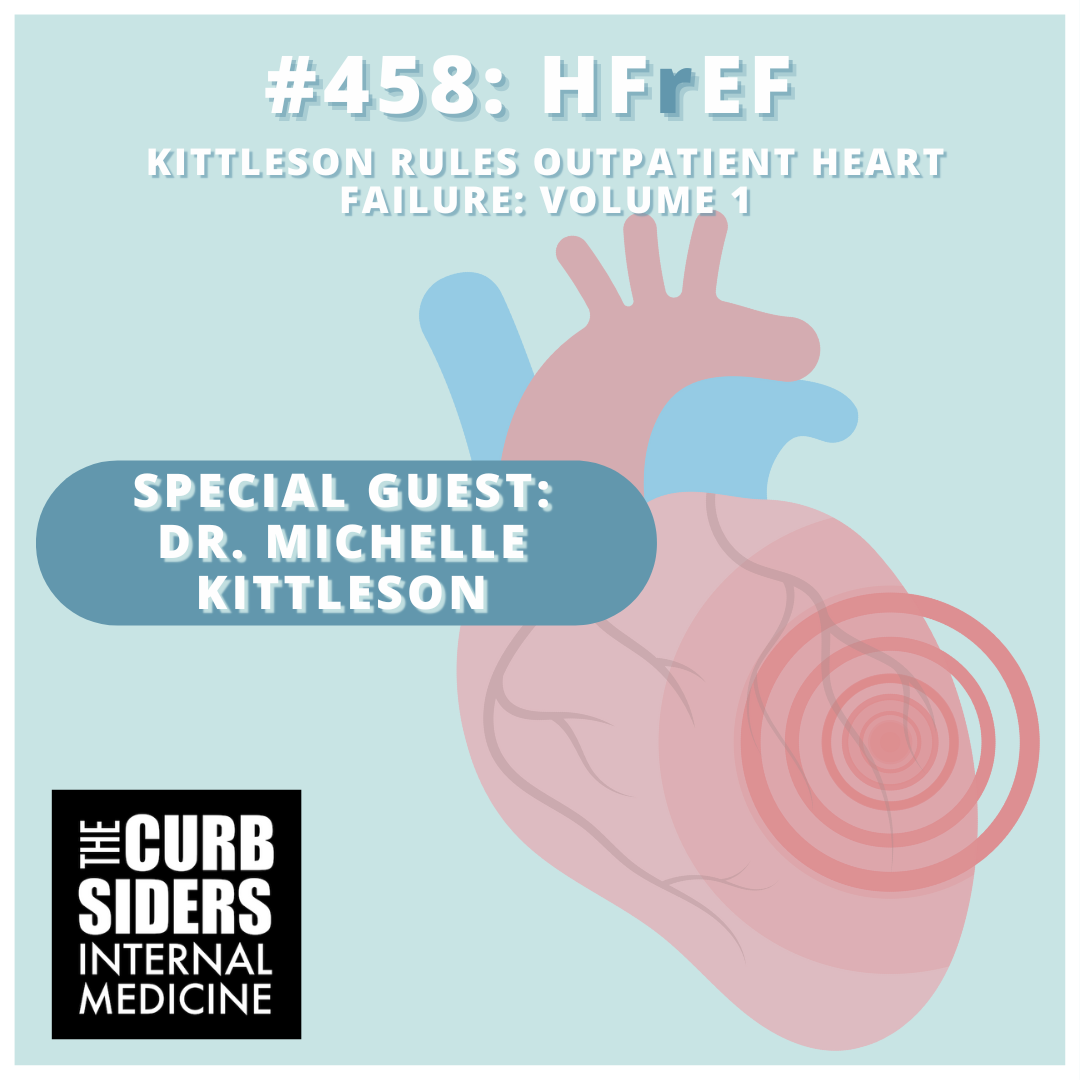 The Curbsiders Internal Medicine Podcast / #458 HFrEF: Heart Failure ...