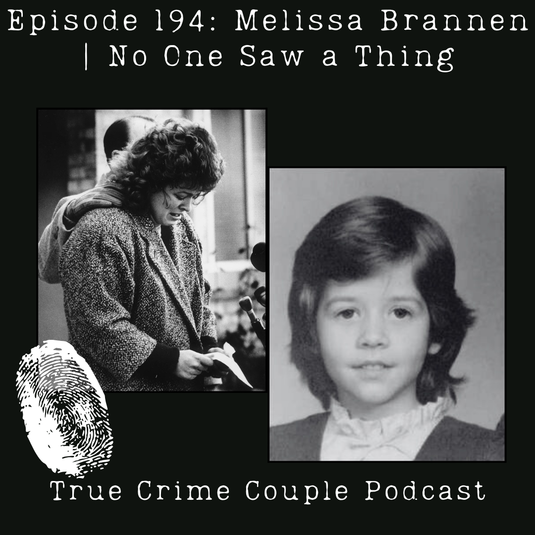 True Crime Couple / Episode 194: Melissa Brannen | No One Saw a Thing