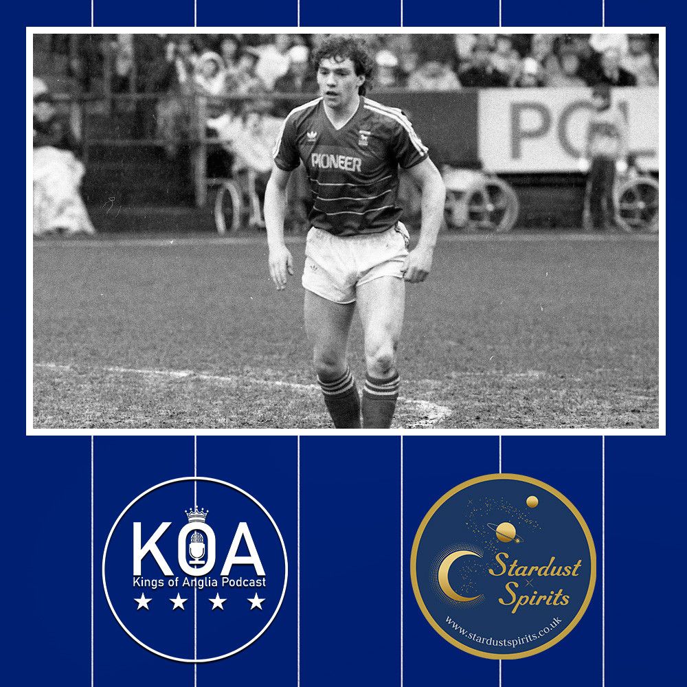 Kings of Anglia - Ipswich Town podcast from the EADT and Ipswich Star / KOA special: Mark ...