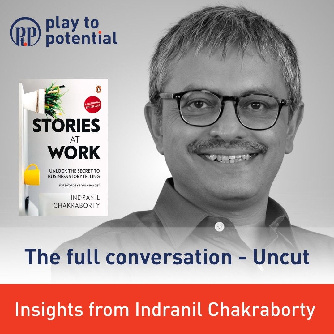 Play to Potential Podcast / 37.00 Indranil Chakraborty on his book - Stories at Work