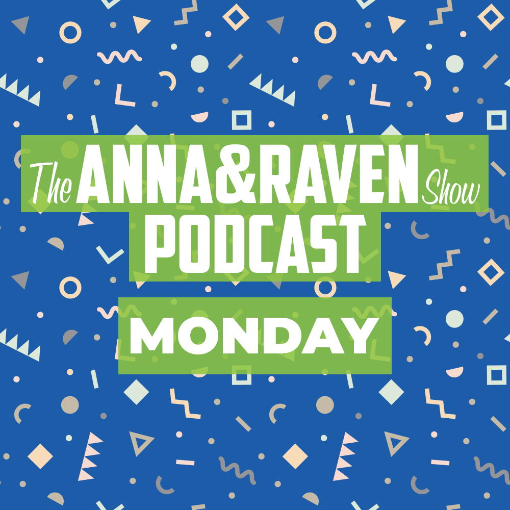 The Anna and Raven Show / Monday, July 7th, 2025: Top Five Worth Parts ...