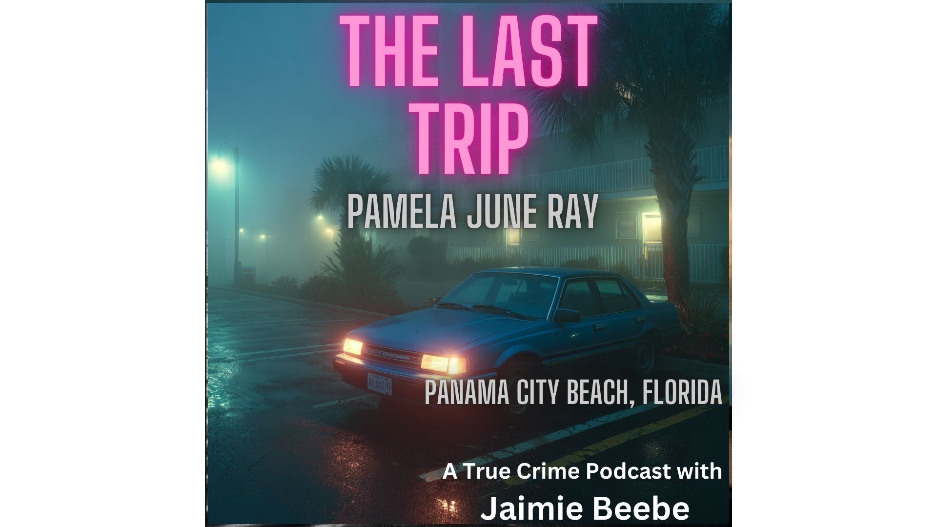 The Last Trip / Pamela June Ray: Panama City Beach, Florida