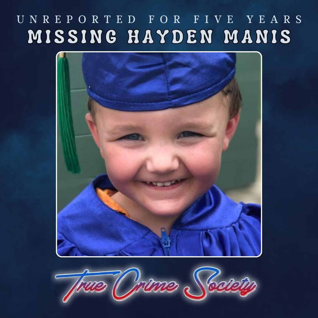 True Crime Society / Missing 5-Year-Old Hayden Manis | Unreported for ...