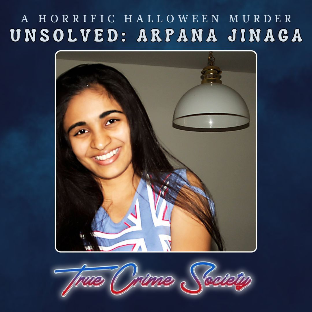 True Crime Society / The Horrific Halloween Murder of Arpana Jinaga