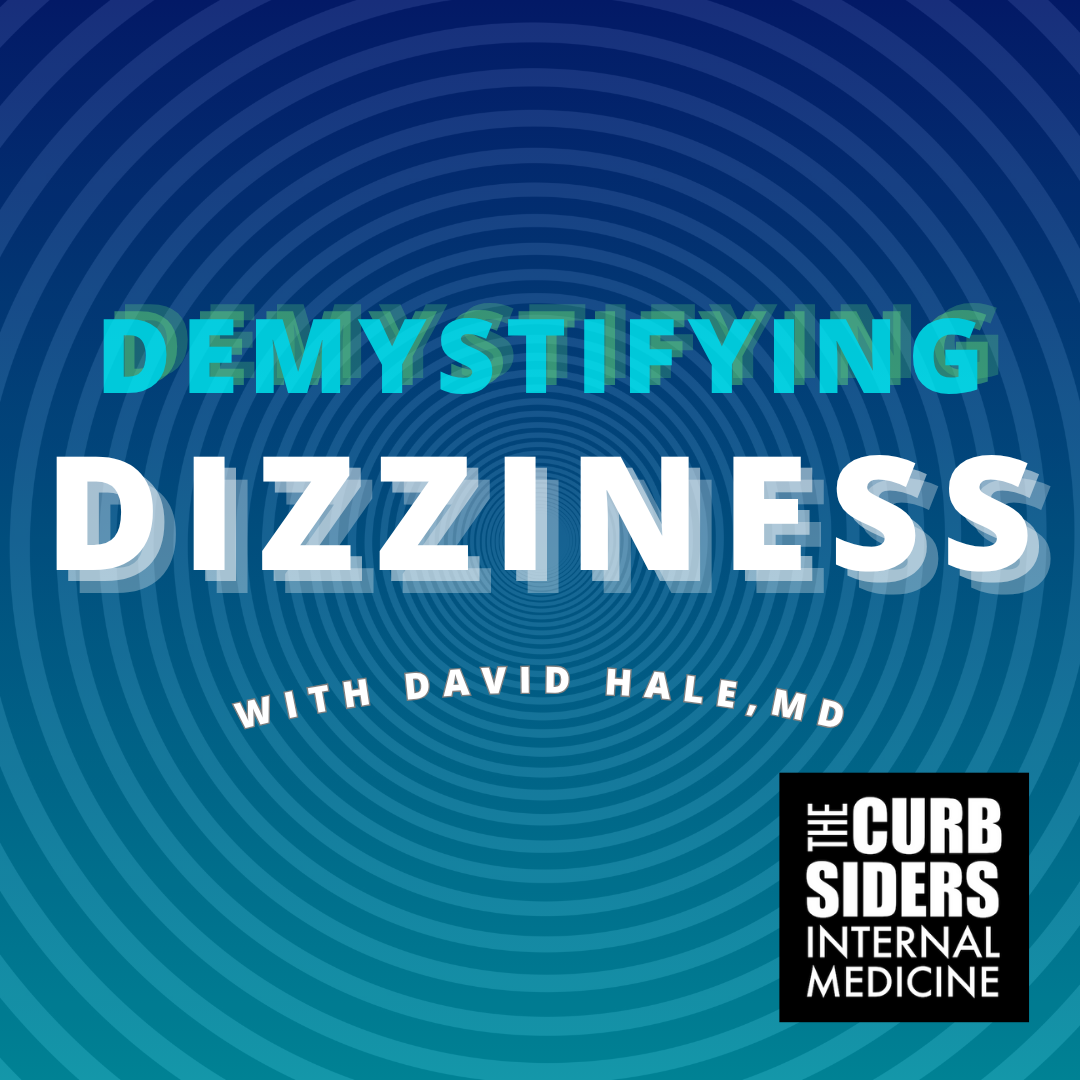 The Curbsiders Internal Medicine Podcast / #505 Demystifying Dizziness ...