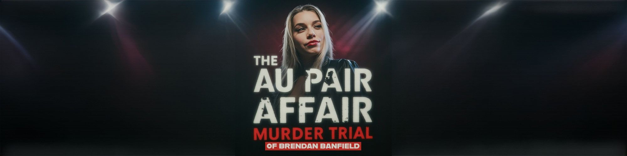 The Au Pair Affair Murder Trial Of Brendan Banfield / The Au Pair ...