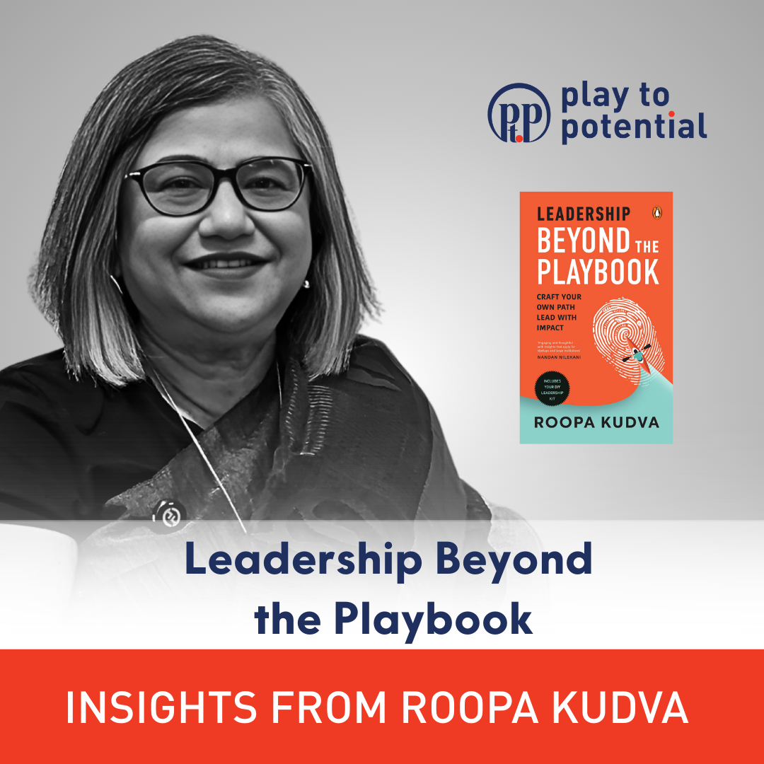 Play to Potential Podcast / 107.00 Roopa Kudva on Leadership Beyond the ...