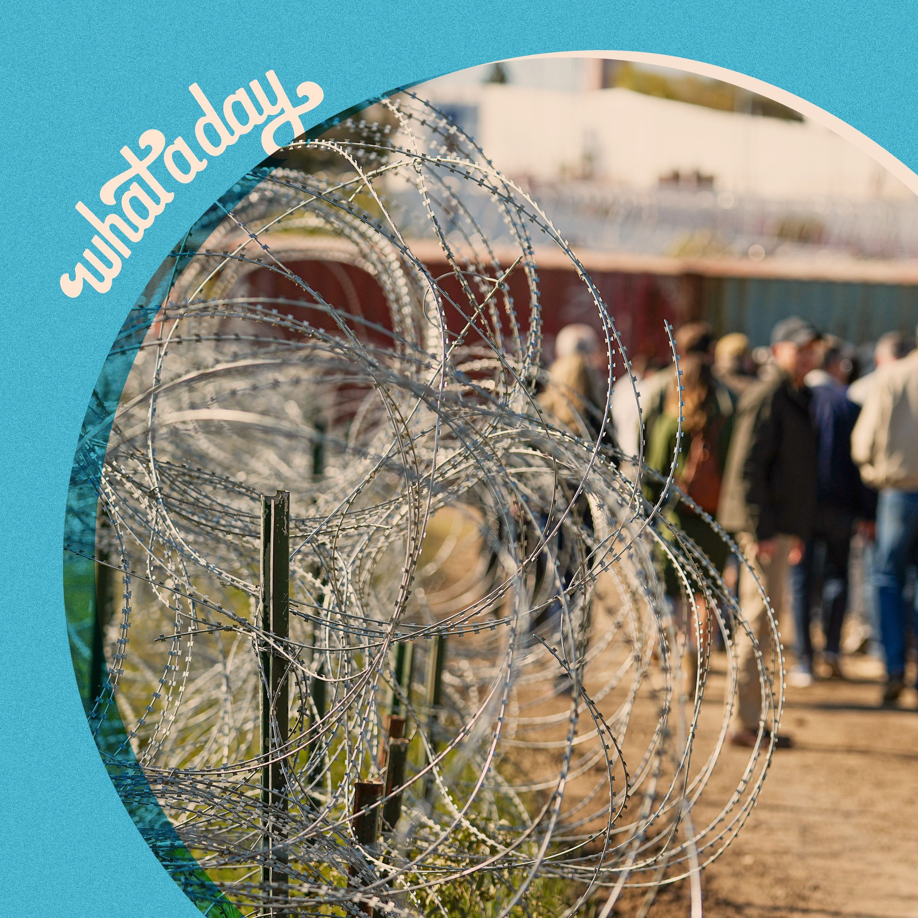 What A Day / Supreme Court Rules Against Texas' Border Razor Wire